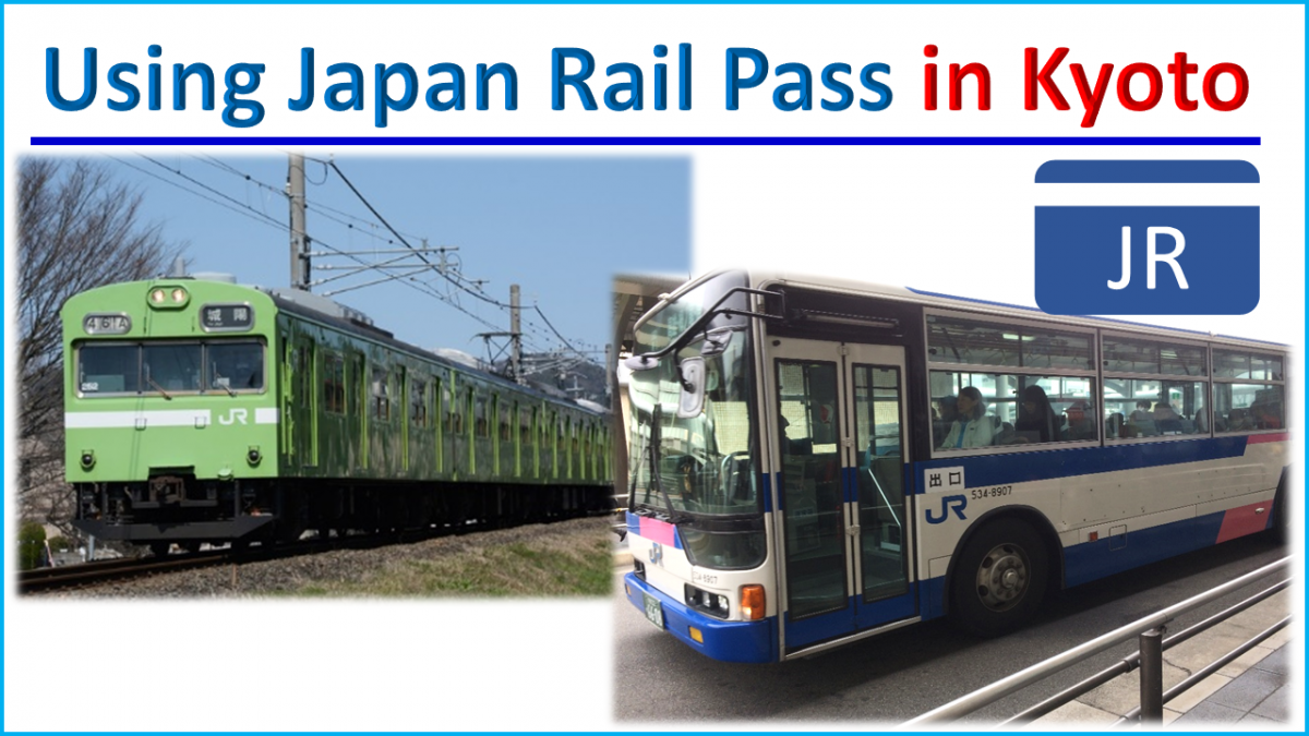 Use JAPAN RAIL PASS in Kyoto | Kyoto Bus & Train Guide